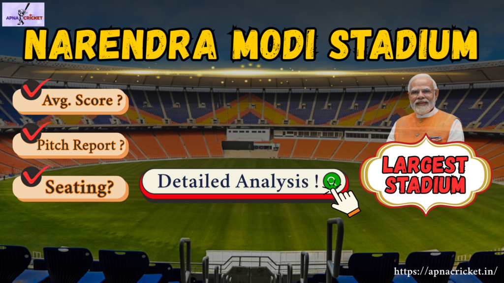Narendra Modi Stadium: Pitch Report, Scores & Facts